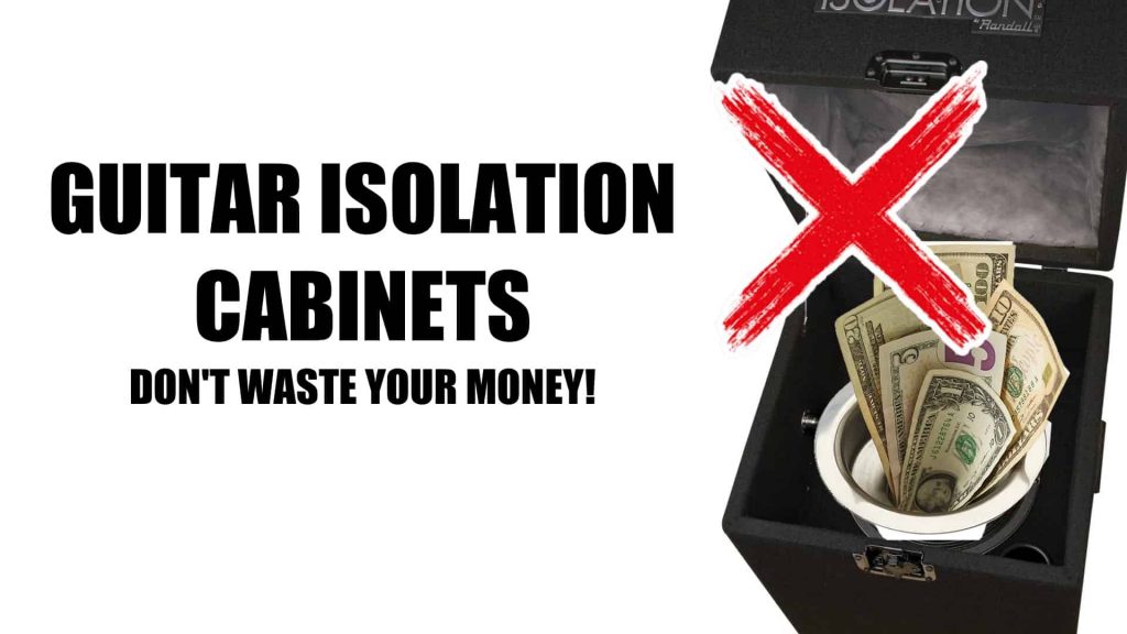What You Need to Know about Guitar Isolation Cabinets - Don't Bother!